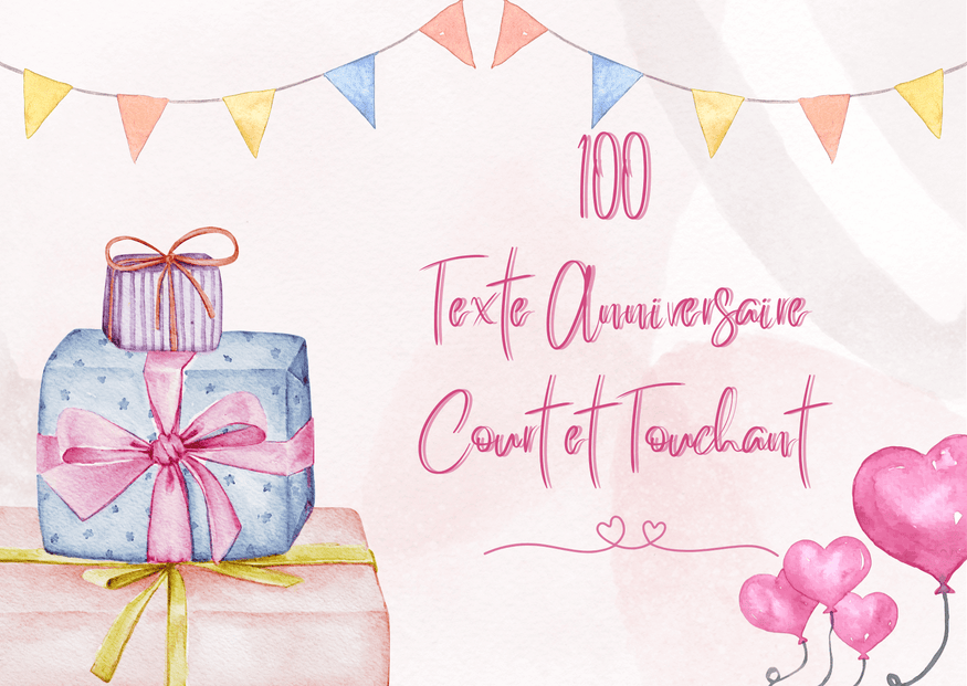 100 Texte Anniversaire Court et Touchant - Vive La Mode